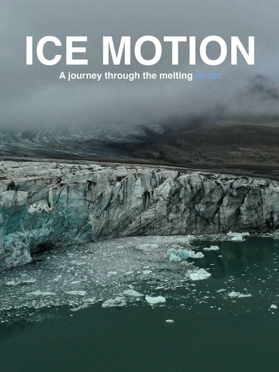 Ice Motion: A Journey Through the Melting Arctic - Watch