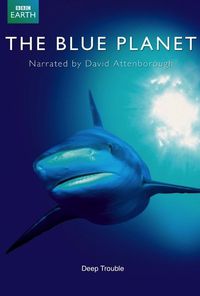 The Blue Planet - Deep Trouble - Documentary Watch
